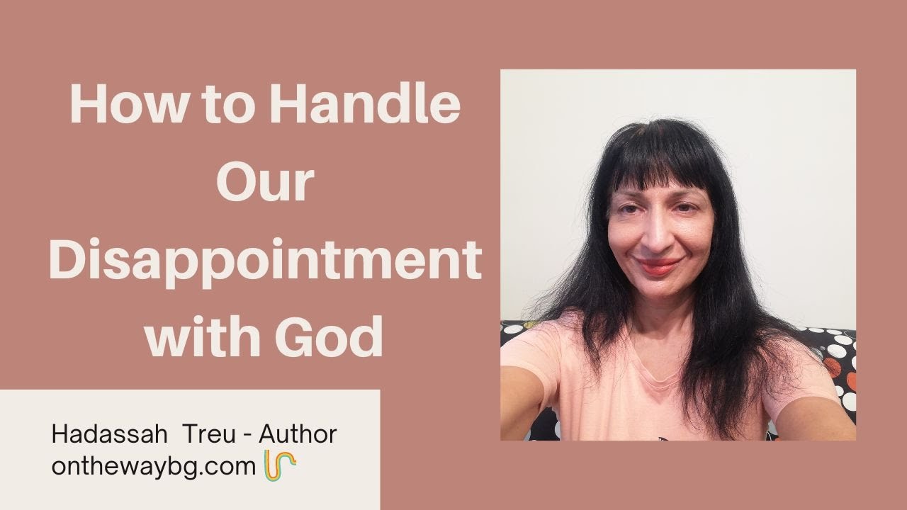 How to Handle Our Disappointment With God - YouTube
