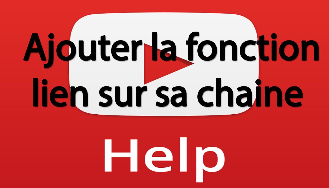 Comment ajouter la fonction des liens sur sa chaine Youtube - YouTube