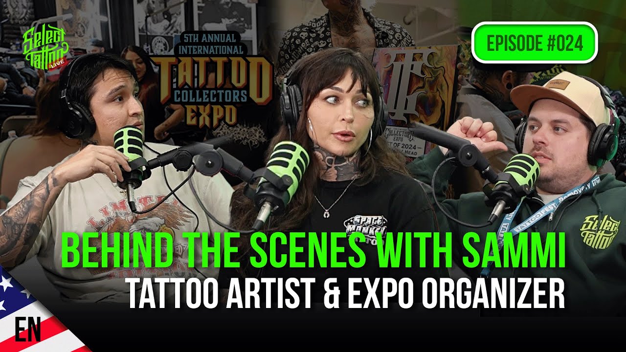 Behind the scenes @tattoocollectorsexpo with Sammi⎟tattoo podcast #024 ...