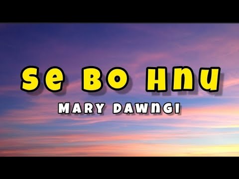 Mary Dawngi - Se Bo Hnu (Lyrics) - YouTube
