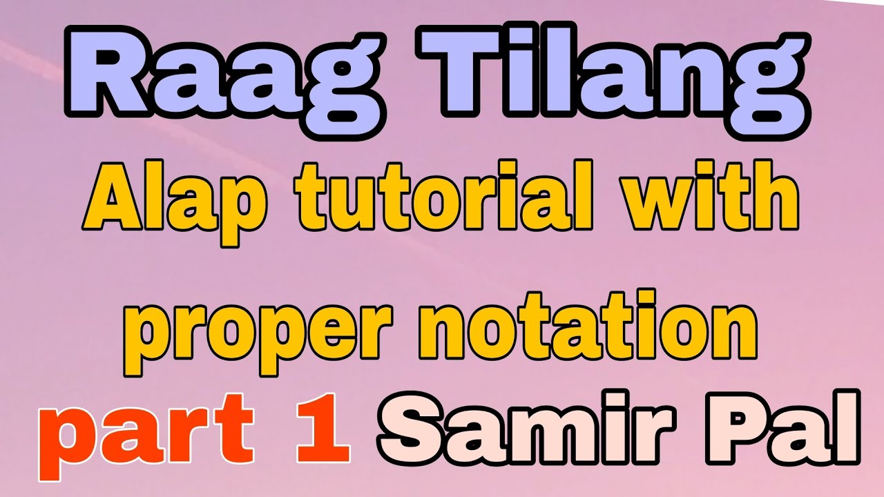 Raag Tilang • Alap tutorial with proper notation • part 1 • Samir Pal ...