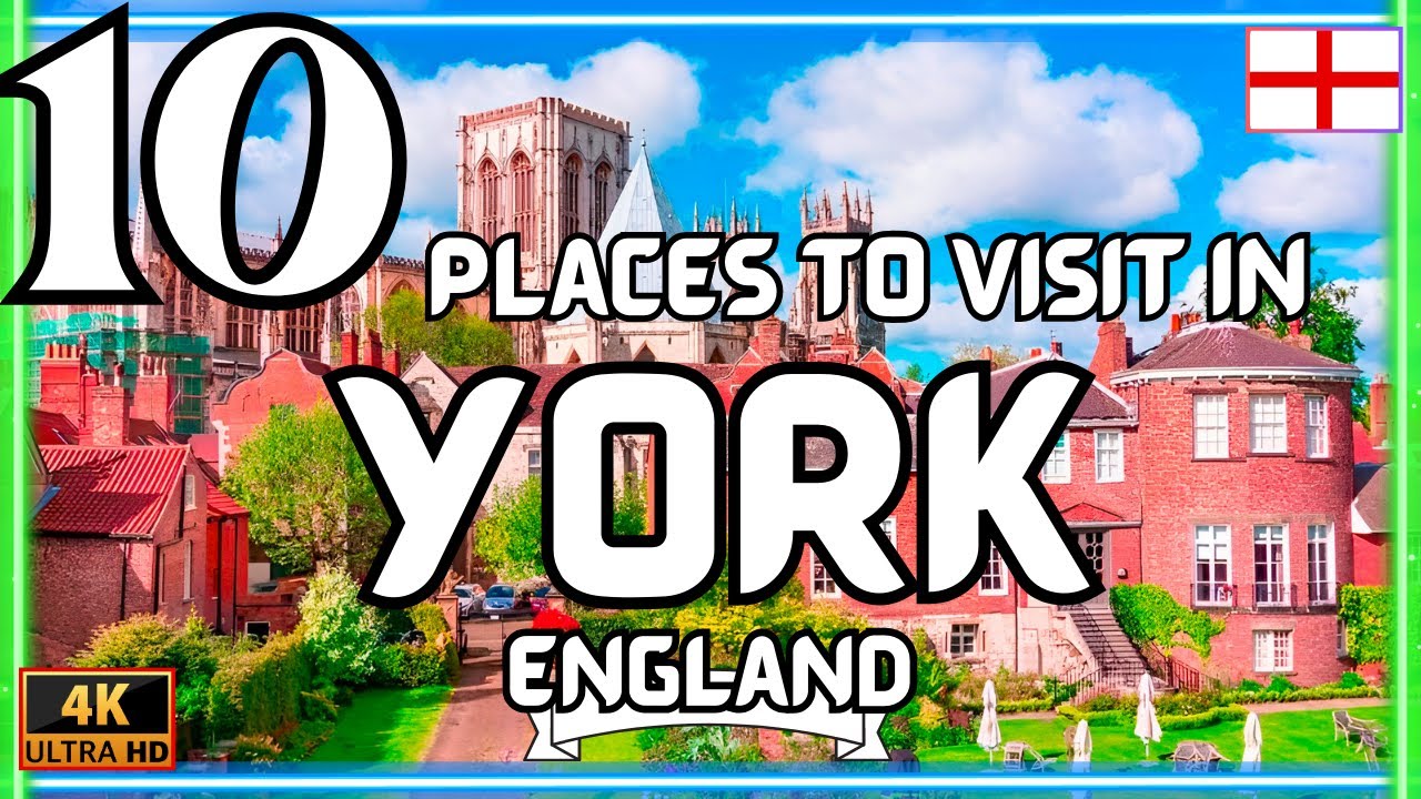 TOP 10 PLACES TO VISIT IN YORK ENGLAND IN 2024 | 4K TRAVEL GUIDE - YouTube
