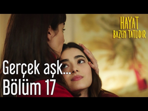 Hayat Bazen Tatlıdır 17. Bölüm - Gerçek Aşk...