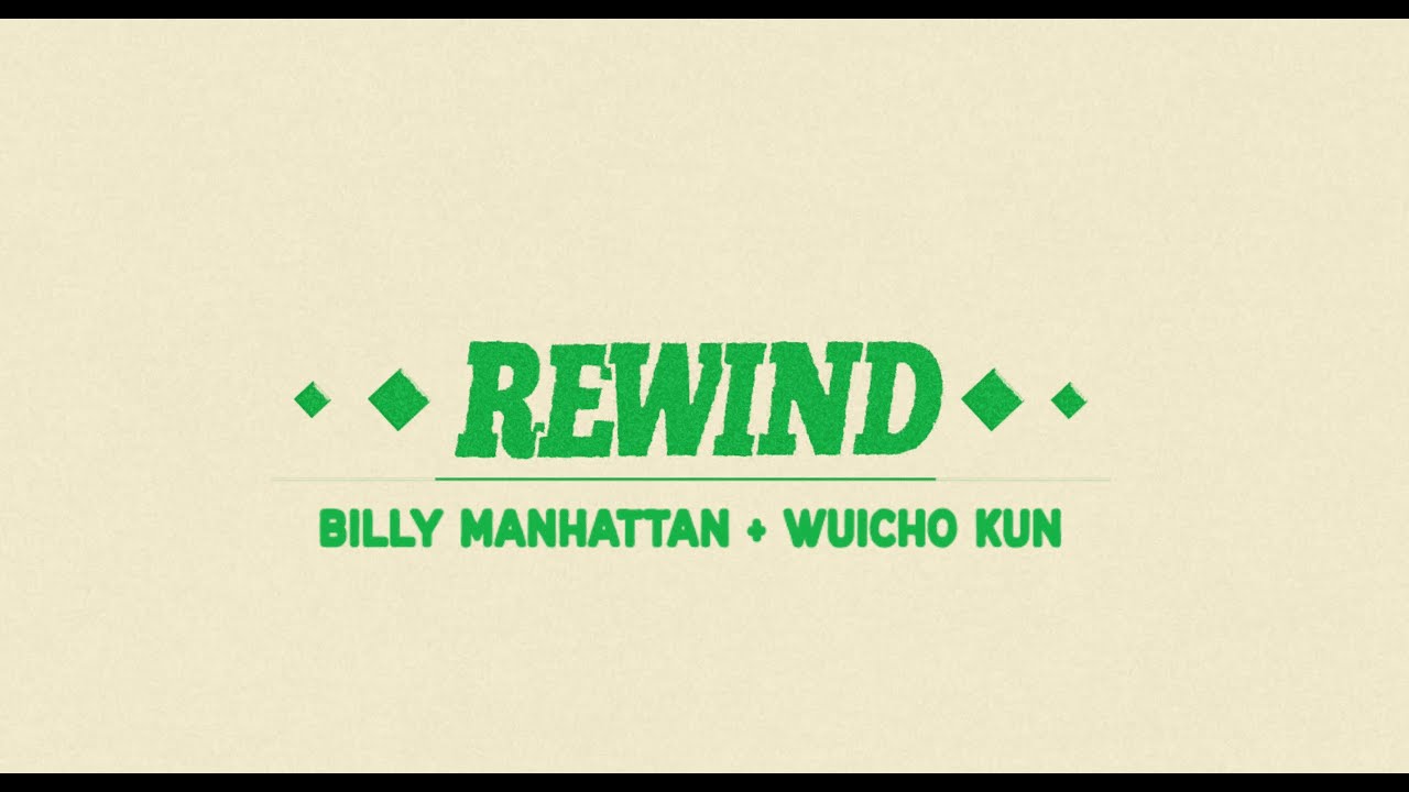REWIND- Billy Manhattan x Wuicho Kun (videolyric) - YouTube