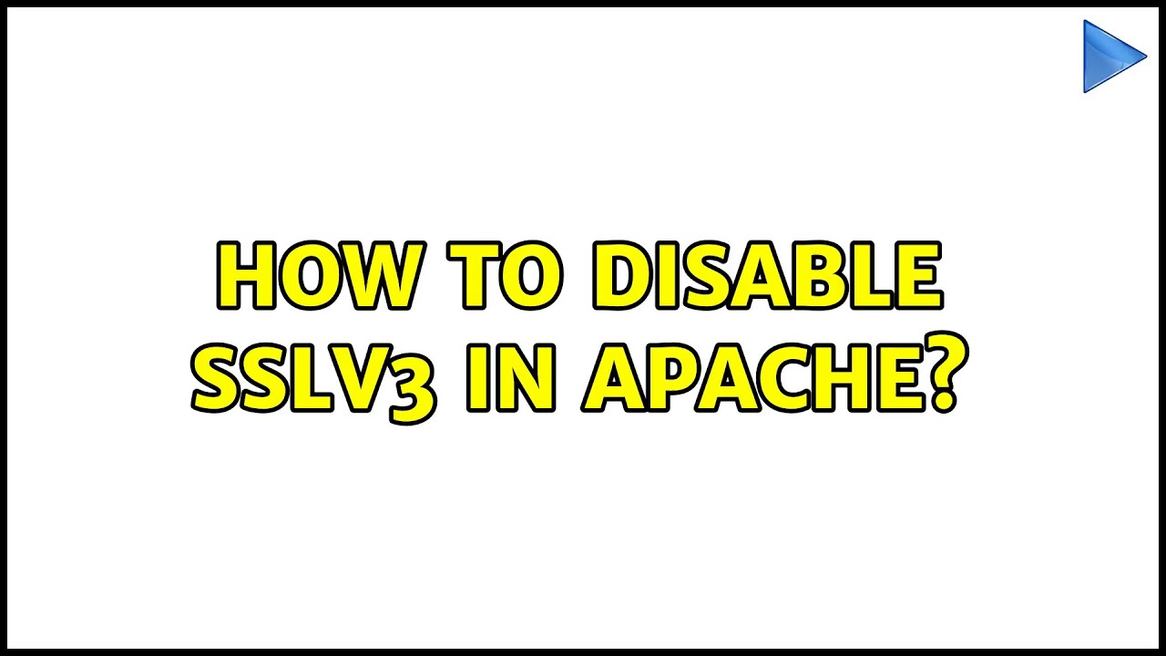 Unix And Linux How To Disable Sslv3 In Apache 8 Solutions Youtube