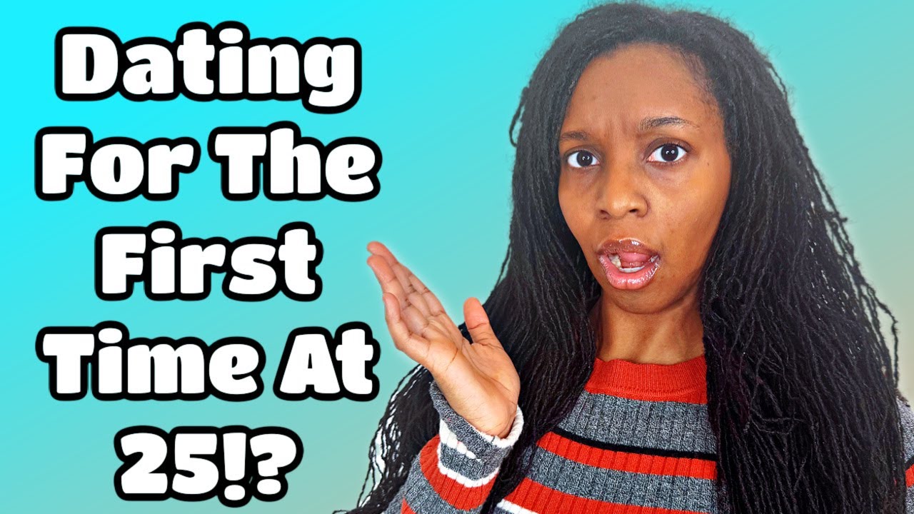 MY FIRST TIME DATING AT 25!? – 25 Tips for Dating for the First Time ...