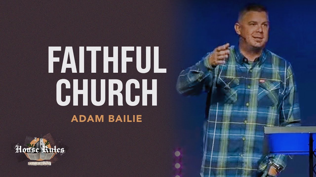 Faithful Church | 1 Timothy 6:11–16, 20–21| Adam Bailie - YouTube