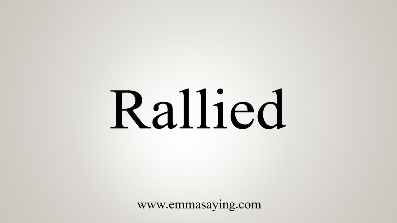 How To Say Rallied - YouTube