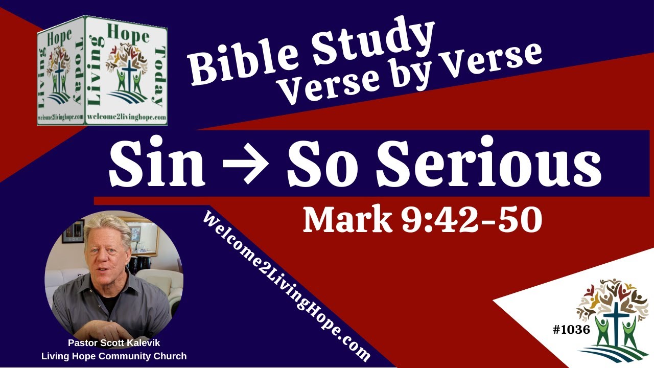 Sin → So Serious! – Mark 9:42-50 - Living Hope Today - YouTube