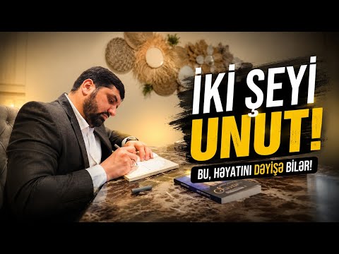 İki şeyi unut! | İlahiyyatçı Rüfət Qarayev