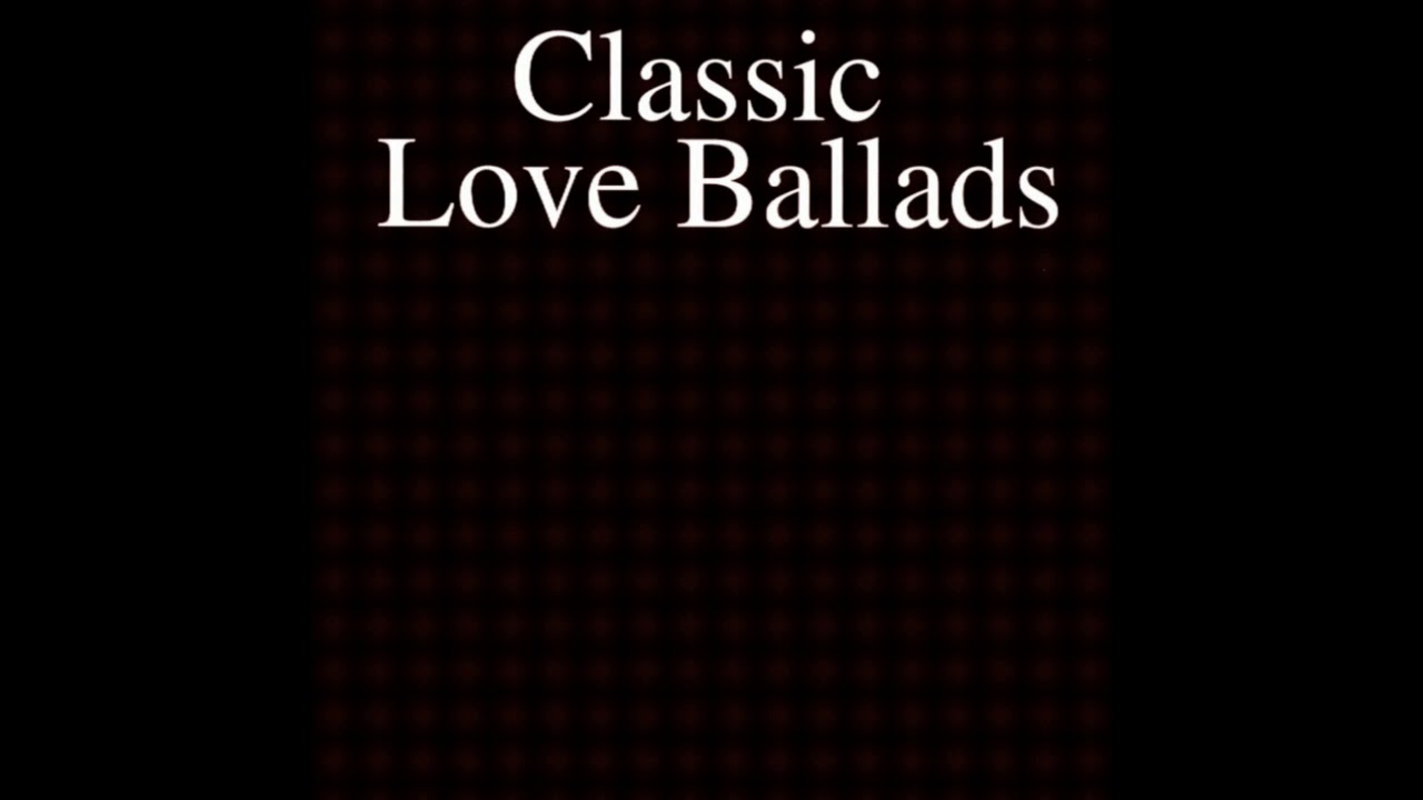 Classic Love Ballads - YouTube Music