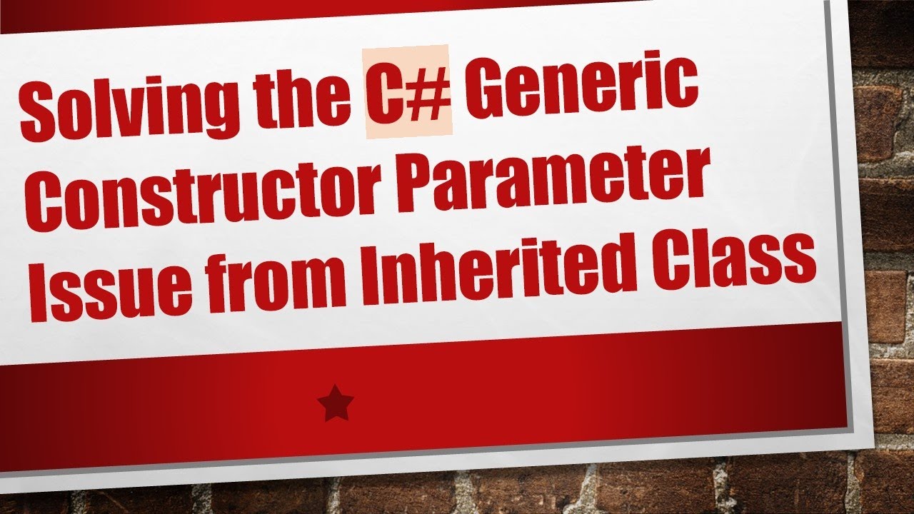 Solving The C Generic Constructor Parameter Issue From Inherited Class 7104