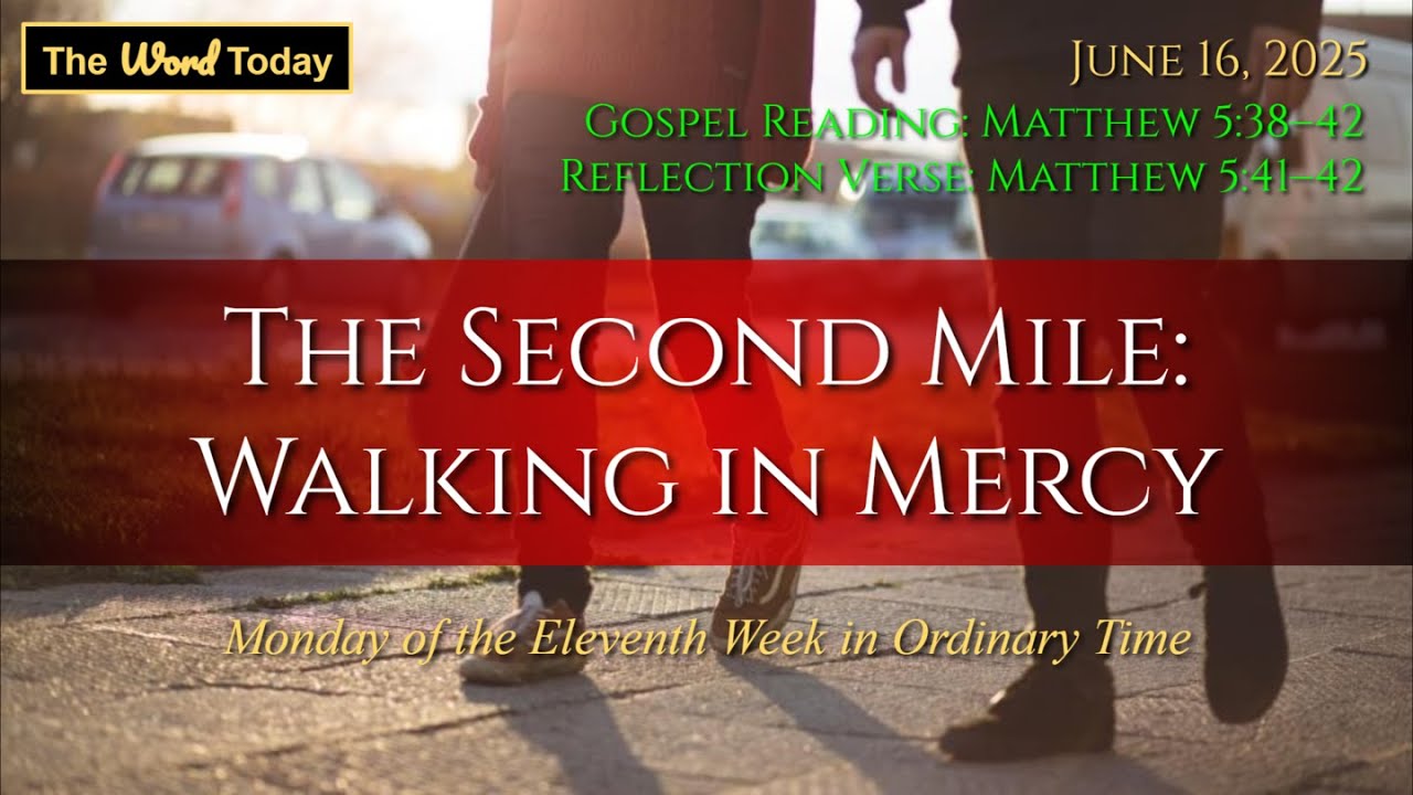 The Second Mile: Walking in Mercy - Matthew 5:38–42 | Monday, June 16, 2025 - YouTube