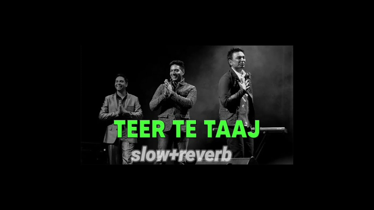 Teer Te Taj - Manmohan Waris, Kamal Heer, Sangtar [SLOW+REVERB SONG ...