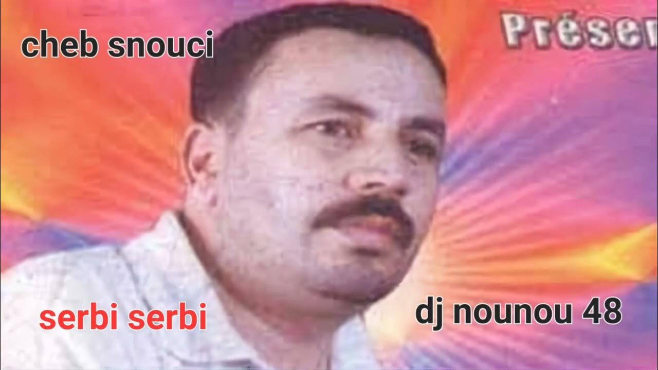 cheb snouci serbi serbi dj nounou 48 - YouTube