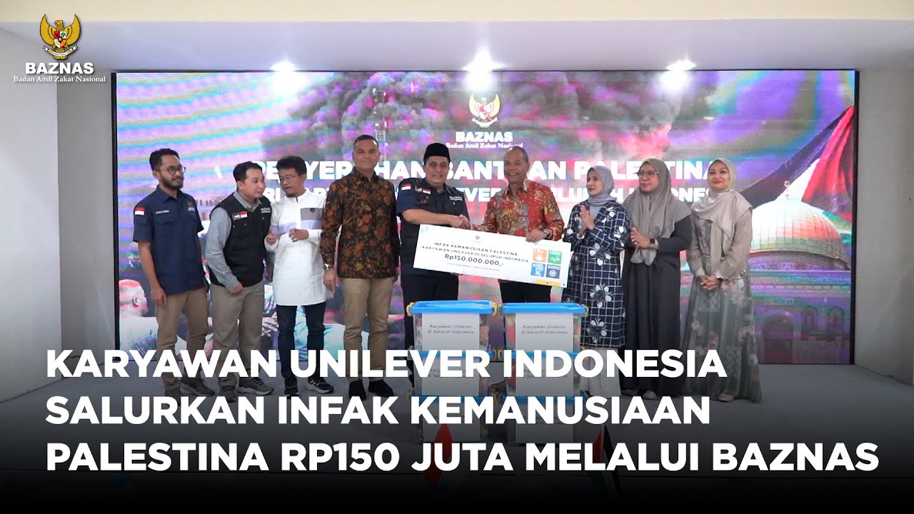KARYAWAN UNILEVER INDONESIA SALURKAN INFAK KEMANUSIAAN PALESTINA RP150 JUTA MELALUI BAZNAS - YouTube
