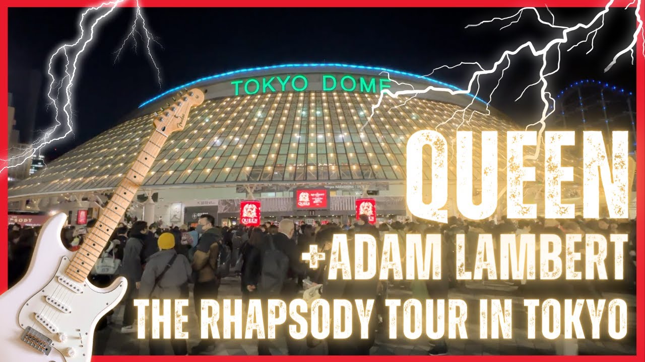 【TOKYO DOME】クイーン東京ドームライブ QUEEN + Adam Lambert The Rhapsody Tour in ...