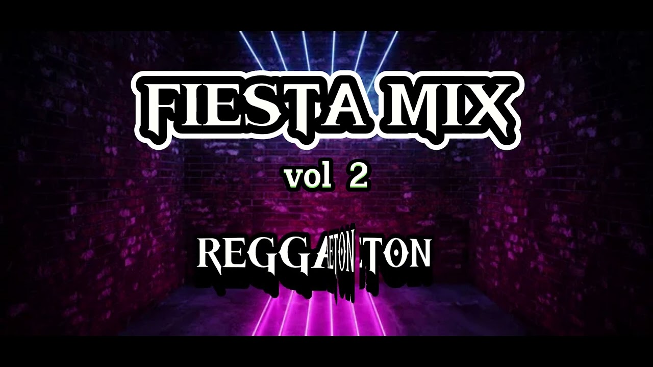 FIESTA MIX - VOL 2 - REGGAETON - YouTube