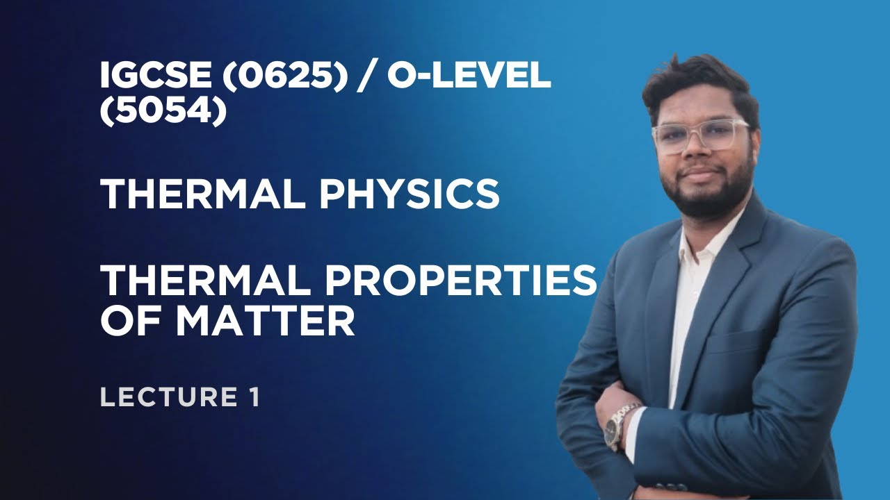 Thermal Properties of Matter | Thermal Physics | IGCSE & O-Level ...