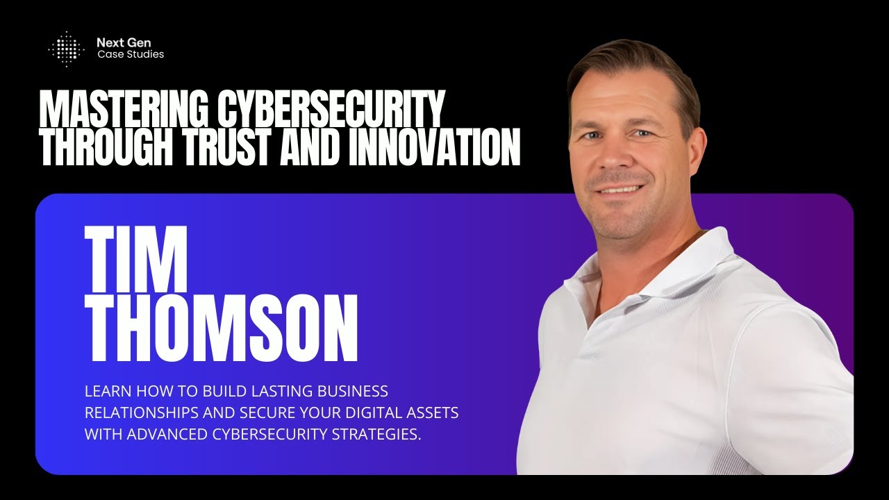 Building Strong Cybersecurity and IT Services with Tim Thomson's ...
