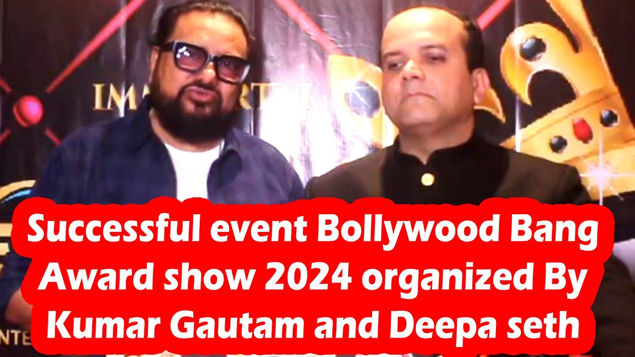 Successful event Bollywood Bang Award show 2024 organized By Kumar ...