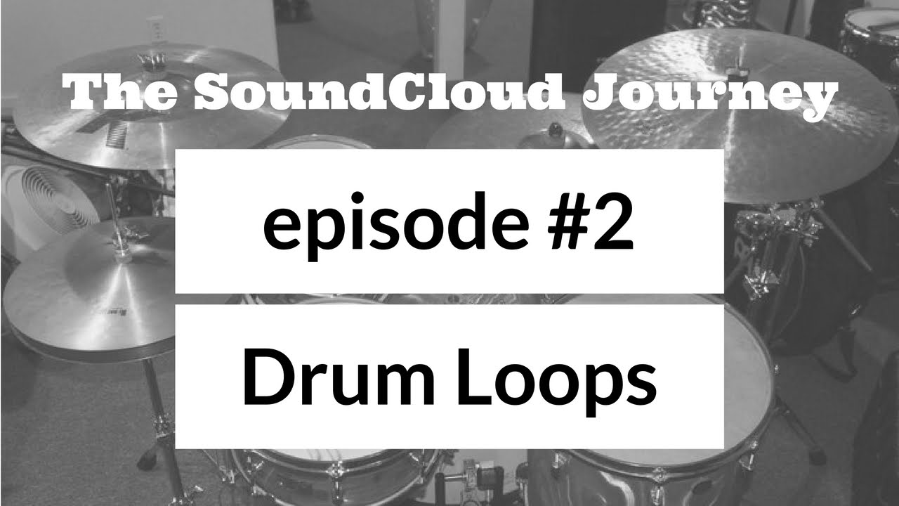 The SoundCloud Journey #2: Drum Loops - YouTube