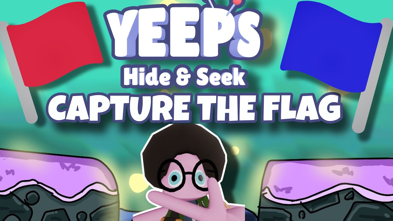 YEEPS capture the FLAG! - YouTube