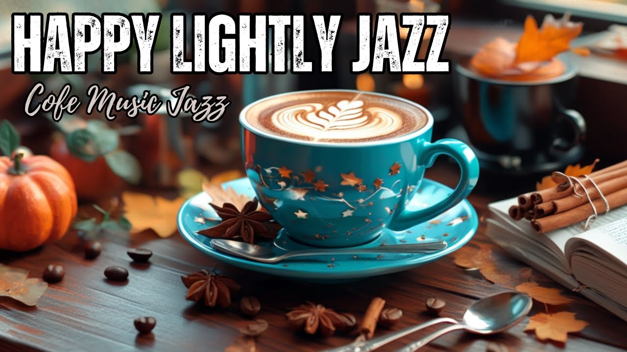 Happy Lightly Morning Jazz ☕ Smooth Coffee Jazz Music & Relaxing Bossa ...