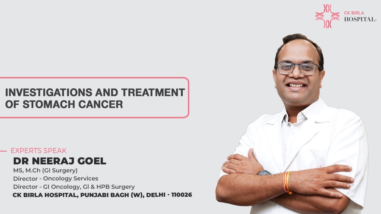 Dr Neeraj Goel on investigations and treatment of stomach cancer | CK ...