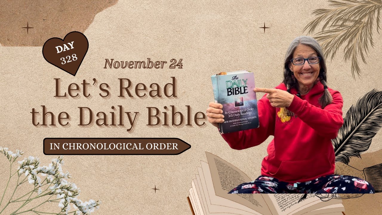 Day 328 💞 The Chronological Bible 📖 November 24 ️ - YouTube