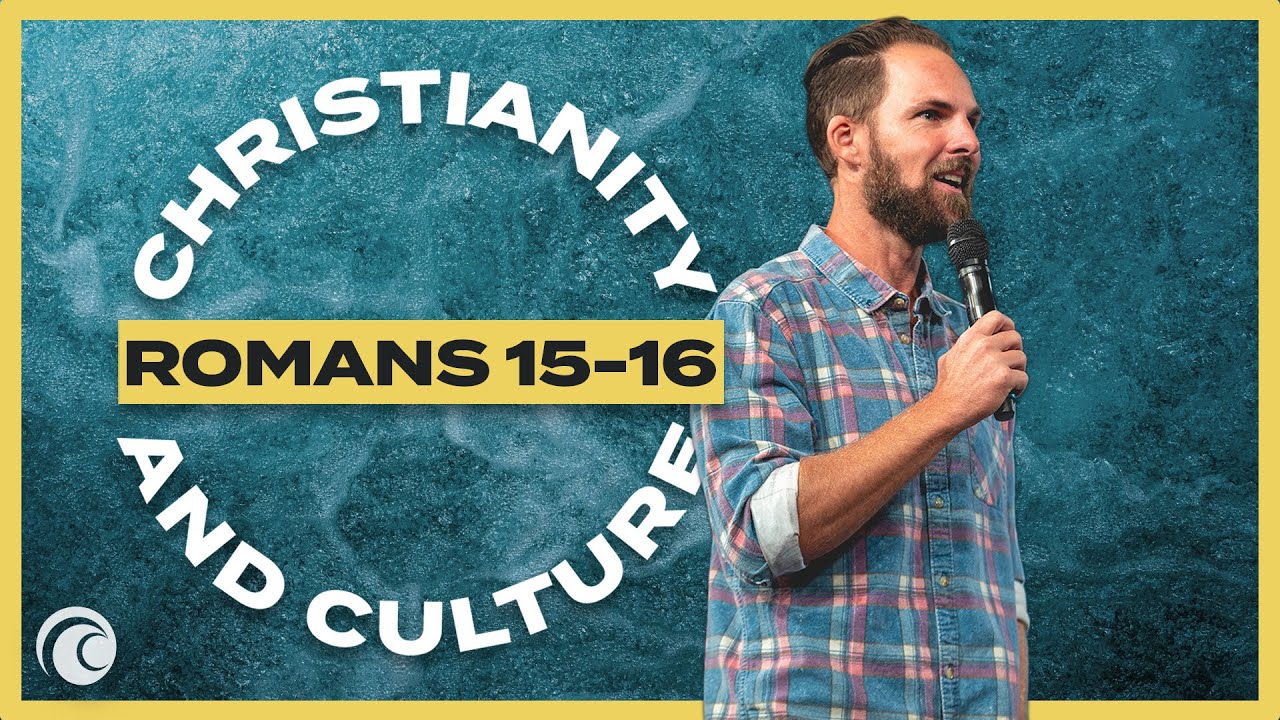 Romans 15-16 | Pastor Harrison Conley | Cottonwood Church ...