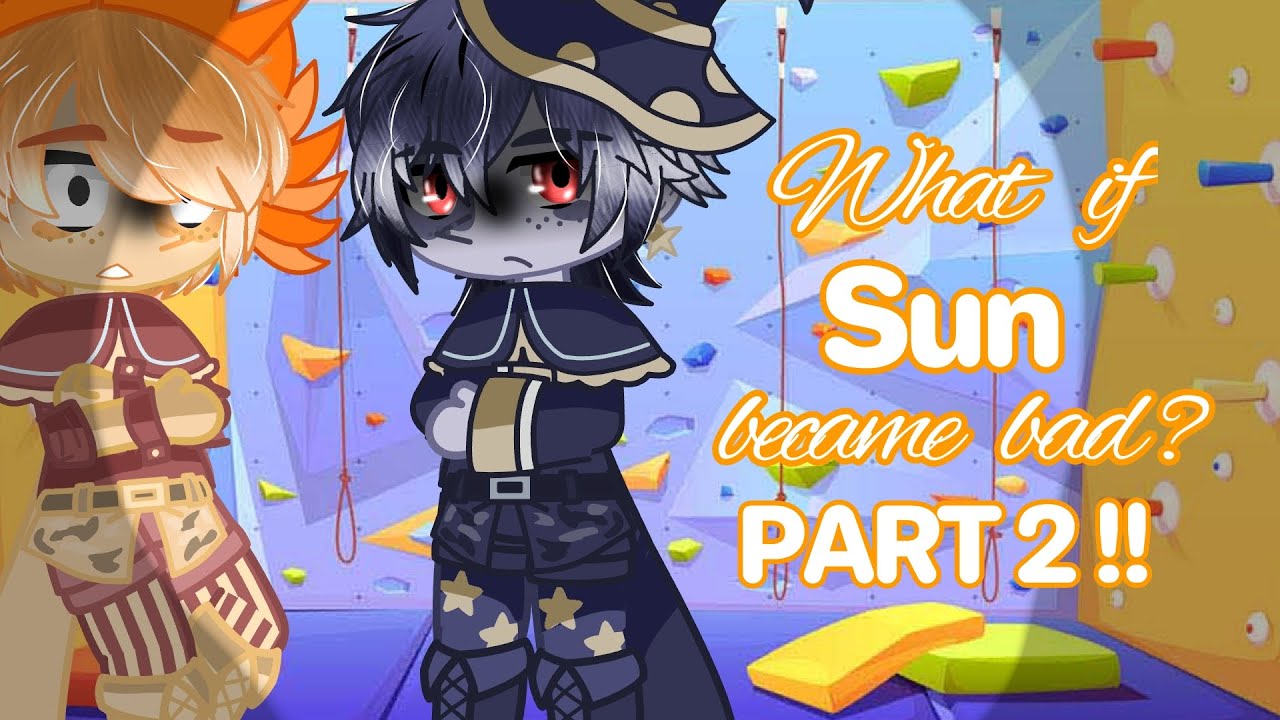 "What if Sun became bad?" PART 2 | FNAF SB | GACHA MINI SERIES | MY AU ...