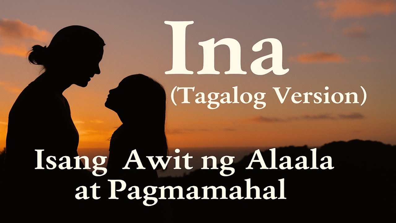 Ina (Tagalog Version) – Isang Awit ng Alaala at Pagmamahal | Emotional ...