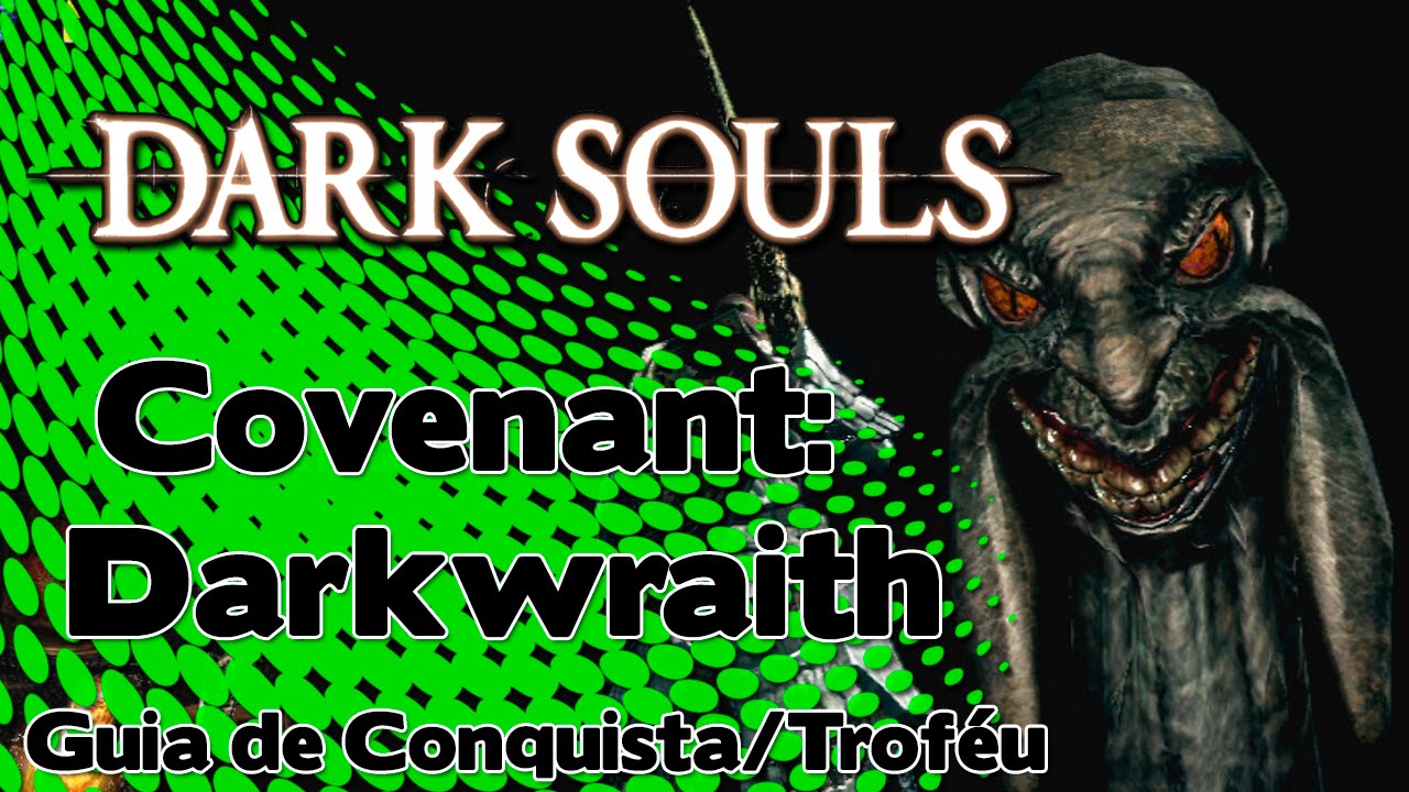 Dark Souls: Covenant Darkwraith - Guia de Conquista /Troféu - YouTube