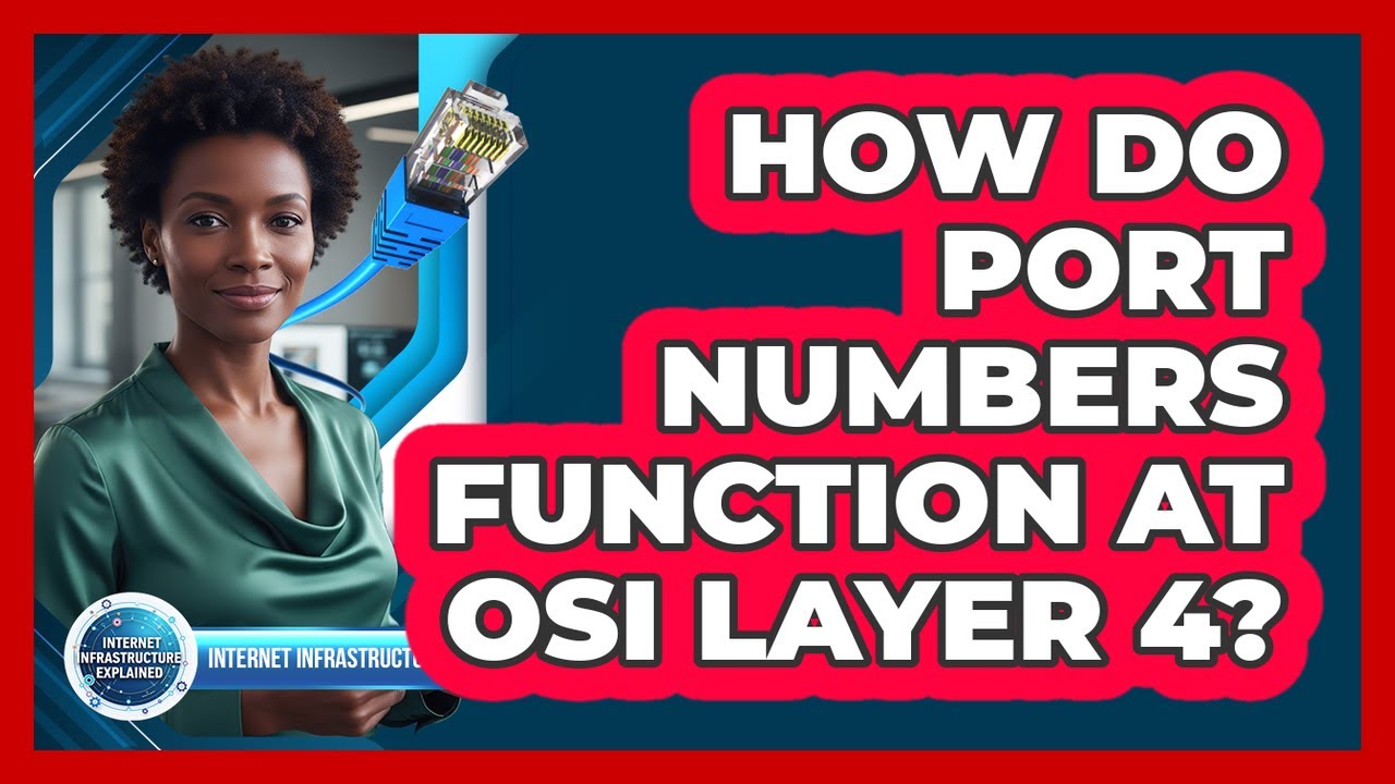 How Do Port Numbers Function At OSI Layer 4? - YouTube