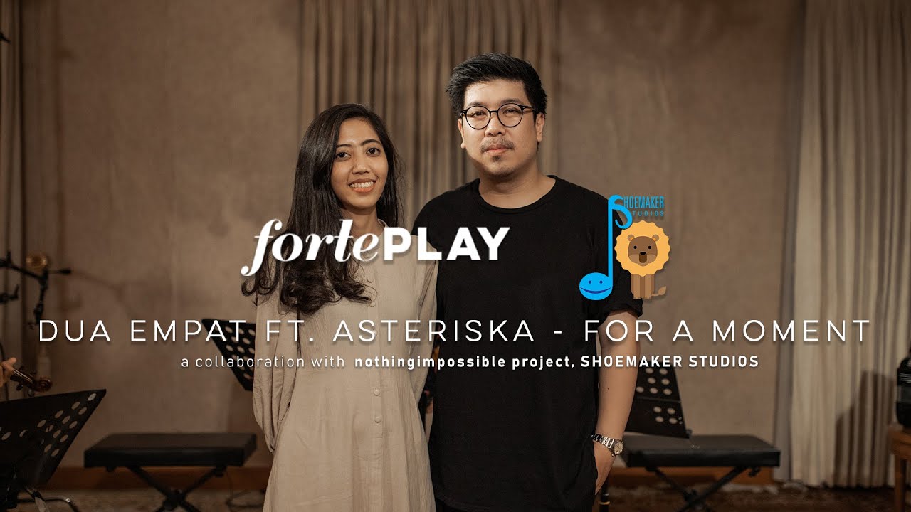 FortePLAY Session : Dua Empat ft Asteriska - For a Moment | Live at ...