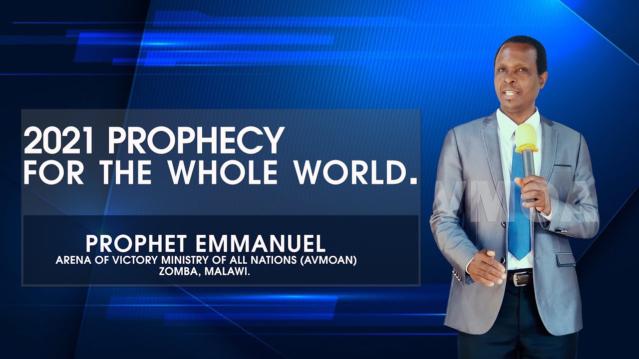 2021 PROPHECY FOR THE WHOLE WORLD| Prophet Emmanuel Zomba Malawi - YouTube