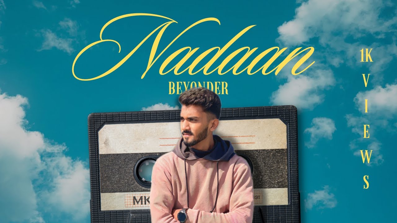 BeYONDer - Naadan Hoon (prod. @prod.chillsebs ) Official lyrical video ...