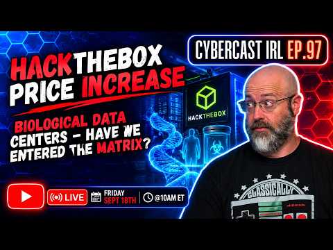 HackTheBox Increases Pricing - Biological Data Centers (Not Scary At All 😬) - CyberCast IRL - Ep.97