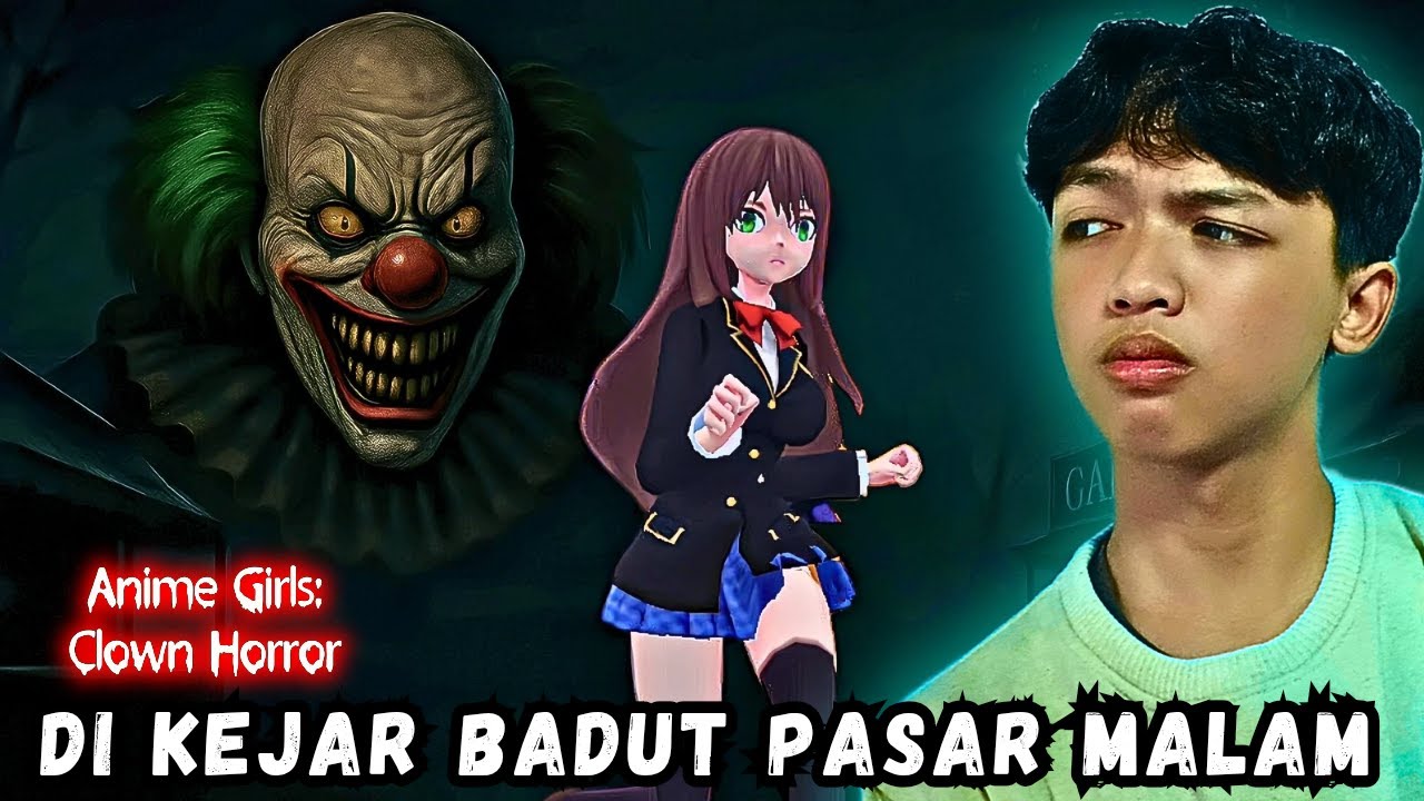 AKU JADI ANIME YANG DI KEJAR HANTU BADUT PASAR MALAM - Anime Girls ...
