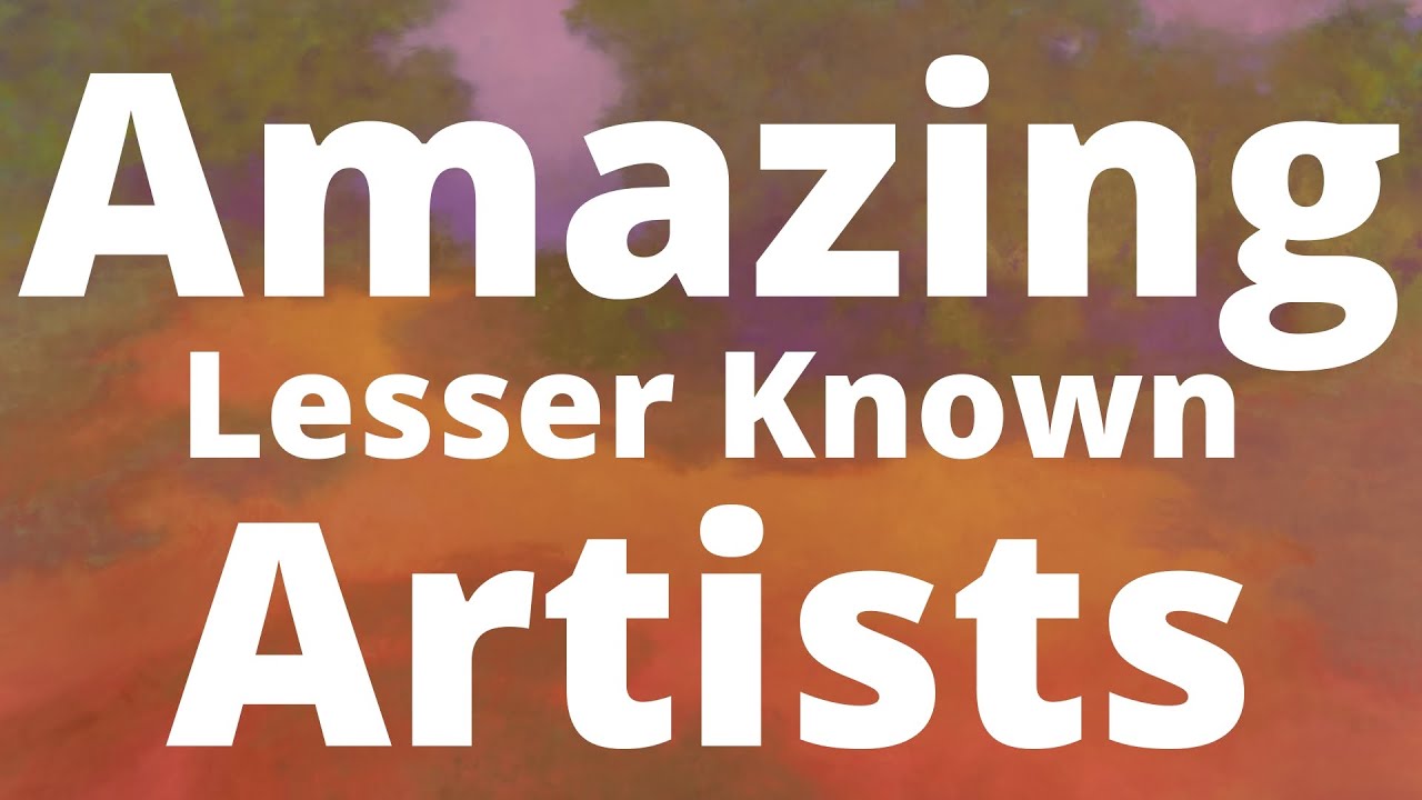 WELCOME to AMAZING Lesser Known ARTISTS! - YouTube