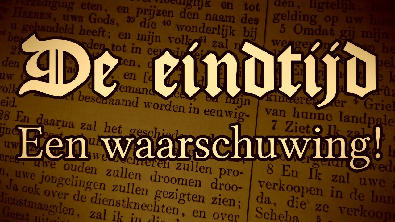 De eindtijd - een waarschuwing uit den Bijbel! - YouTube