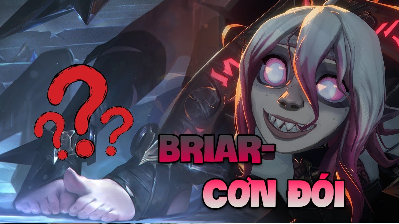 Briar - Tạo Hình Tốt Nhưng Lối Chơi Chưa Đủ Đặc Biệt | Liên Minh Huyền ...