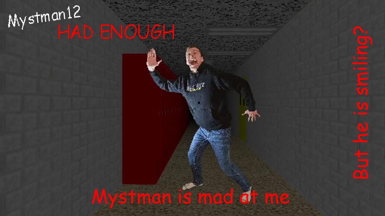 Mystman12 is mad at me | Mystman12 had enough (Baldi's Basics Mod ...