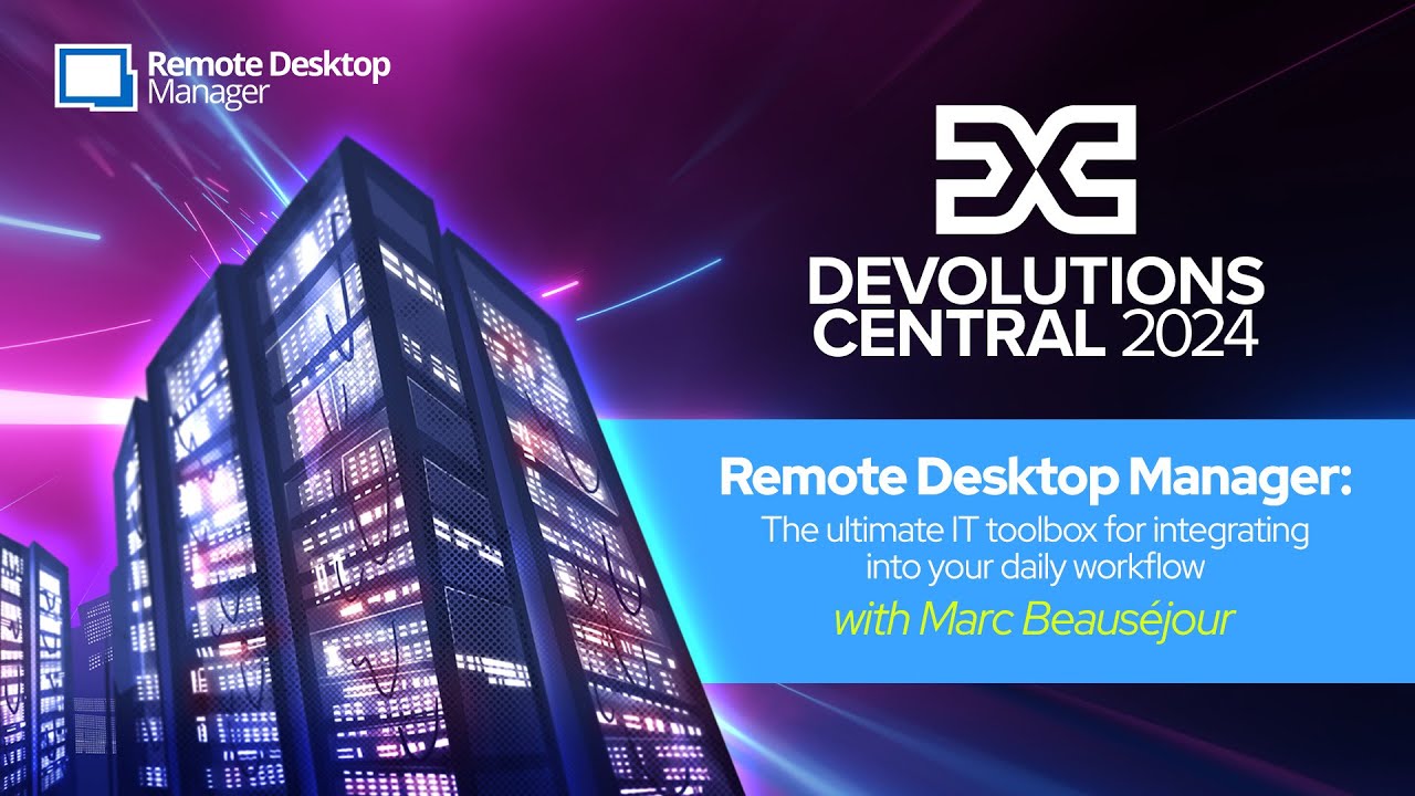 Devo Central 2024 (Part 4) Remote Desktop Manager: The ultimate IT ...