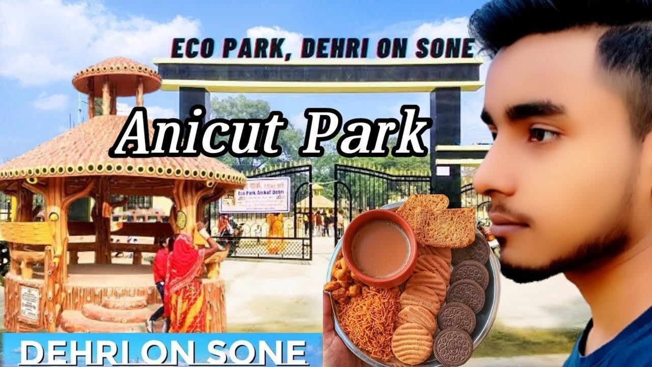 Anicut vlogs Dehri on sone anicut phaatak Anicut Best Places Eco Park ...