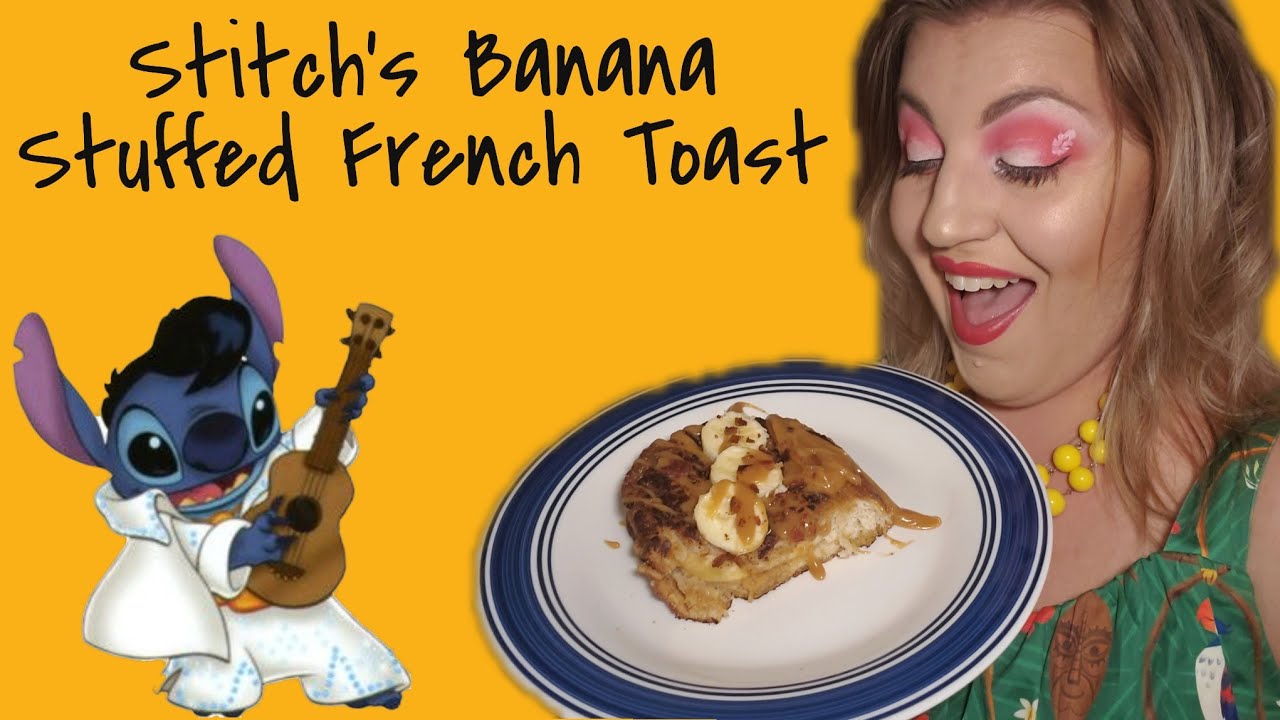 Stitch's Banana Stuffed French Toast - "Lilo and Stitch"-inspired ...
