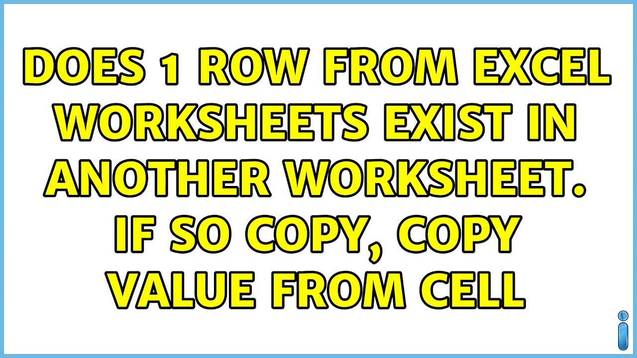 Does 1 Row From Excel Worksheets Exist In Another Worksheet If So Copy Copy Value From Cell does-1-row-from-excel-worksheets-exist-in-another-worksheet-if-so-copy-copy-value-from-cell