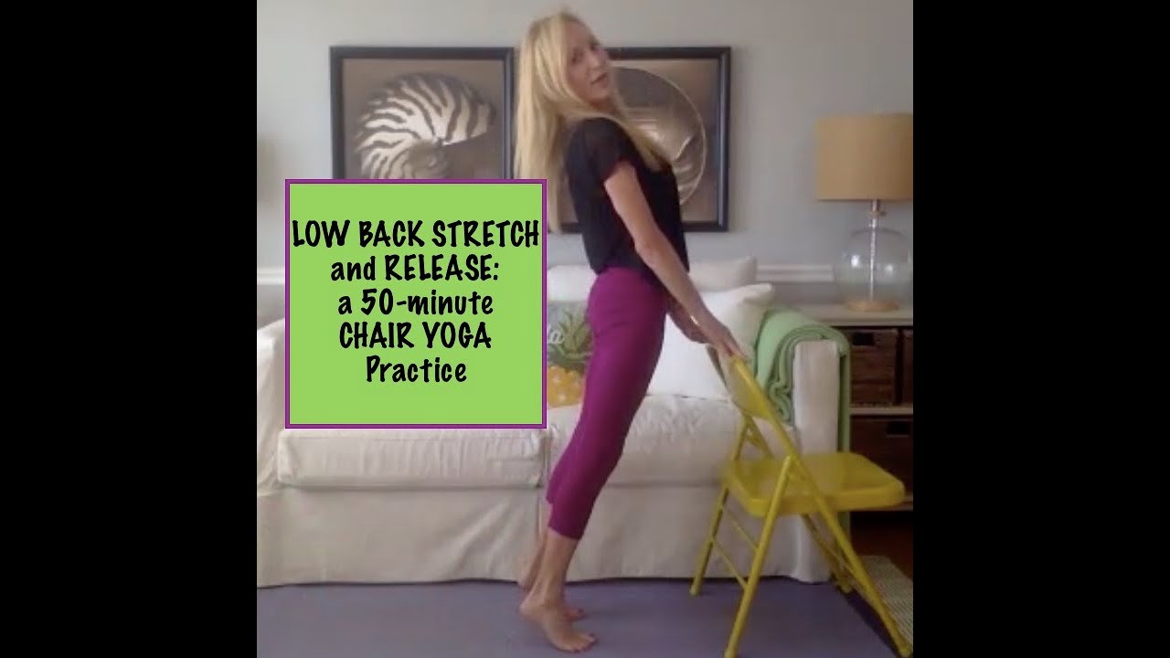 LOW BACK STRETCH and RELEASE: a 50-minute Chair Yoga Practice - YouTube