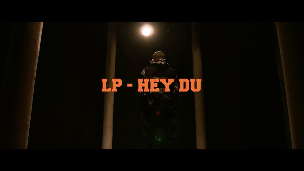 Lp - Hey Du (Official Video) - YouTube